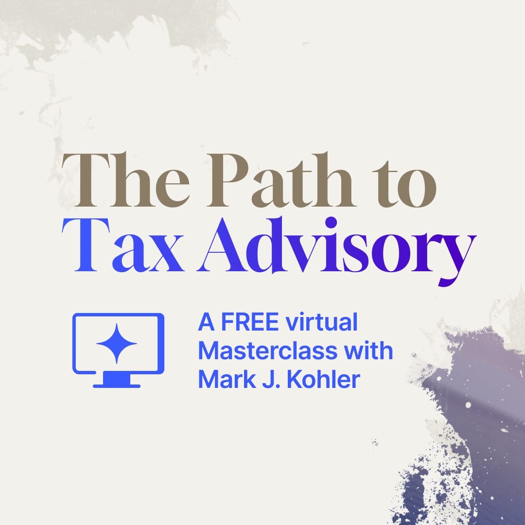 Free Masterclass: The Path to Tax Advisory | Mark J. Kohler